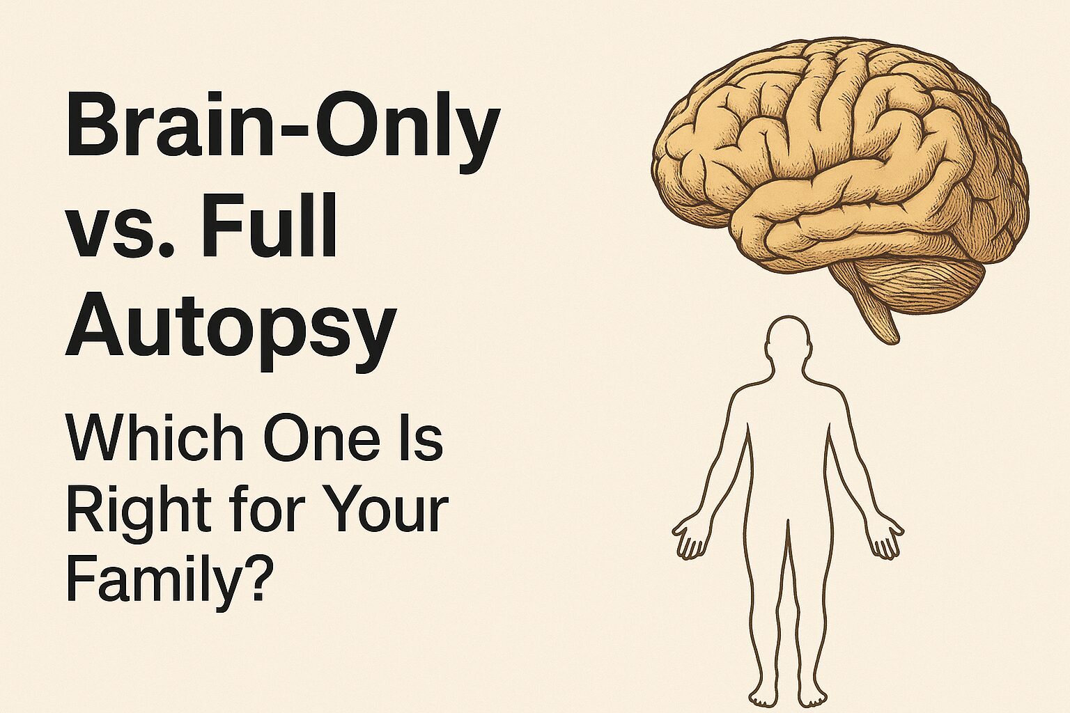 Brain-Only vs. Full Autopsy: Which One Is Right for Your Family?